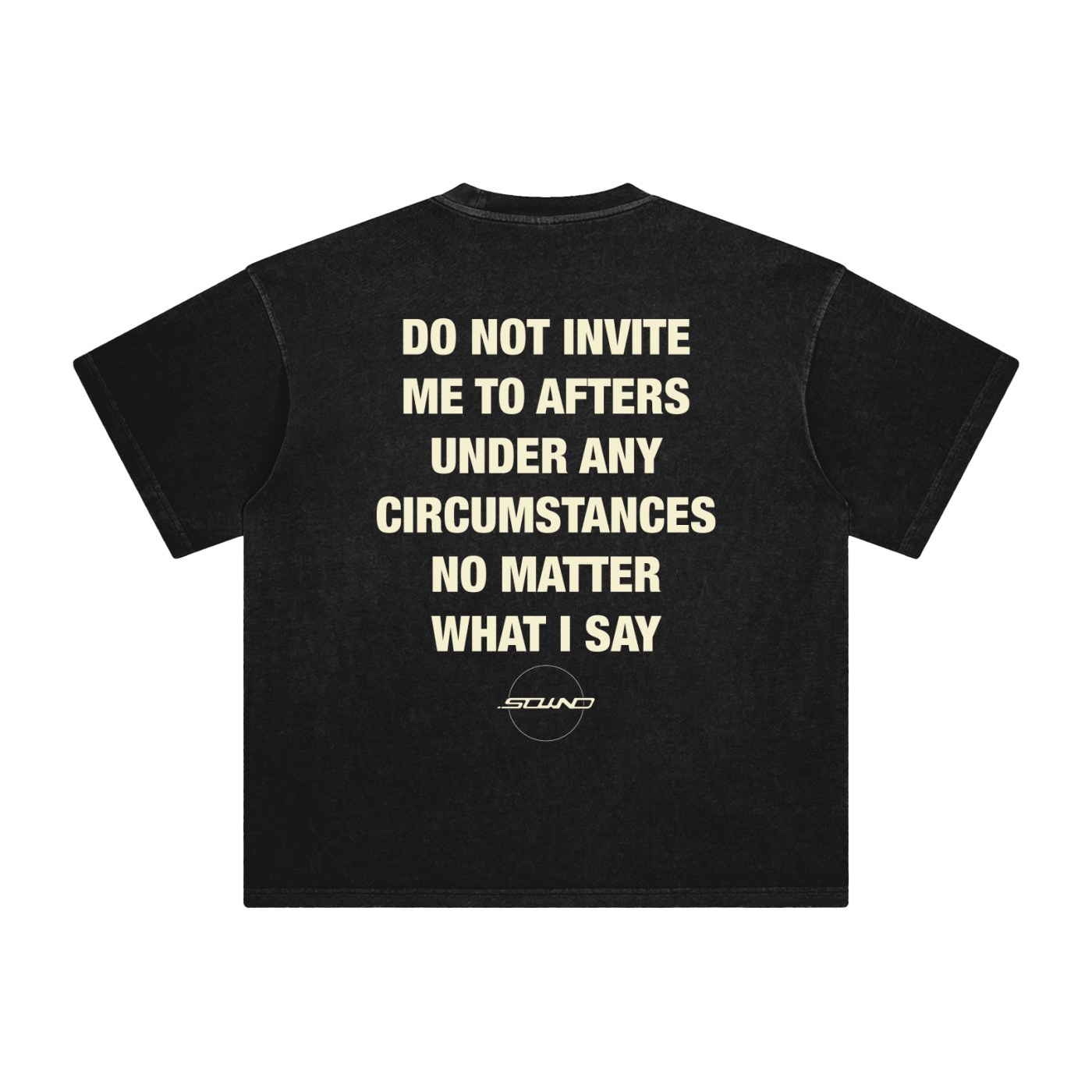 DO NOT INVITE ME TO AFTERS T-SHIRT – Sownd Project